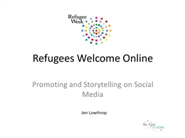 Refugees Welcome Online: Promoting and Storytelling on Social Media ...