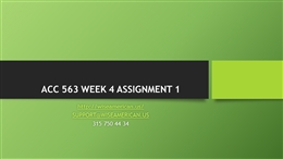 ACC 563 WEEK 4 ASSIGNMENT 1.pptx PowerPoint Presentation PPT