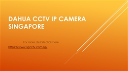 DAHUA CCTV IP CAMERA Singapore PowerPoint Presentation PPT