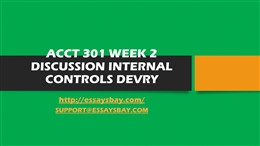 ACCT 301 WEEK 2 DISCUSSION INTERNAL CONTROLS DEVRY PowerPoint Presentation PPT