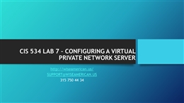 CIS 534 LAB 7 – CONFIGURING A VIRTUAL PRIVATE NETWORK SERVER.pptx PowerPoint Presentation PPT
