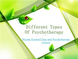 Different Types Of Psychotherapy.pptx PowerPoint Presentation PPT